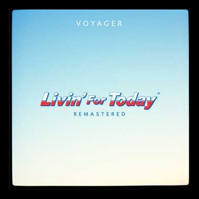 Livin' For Today (Remastered) by Voyager | Suno
