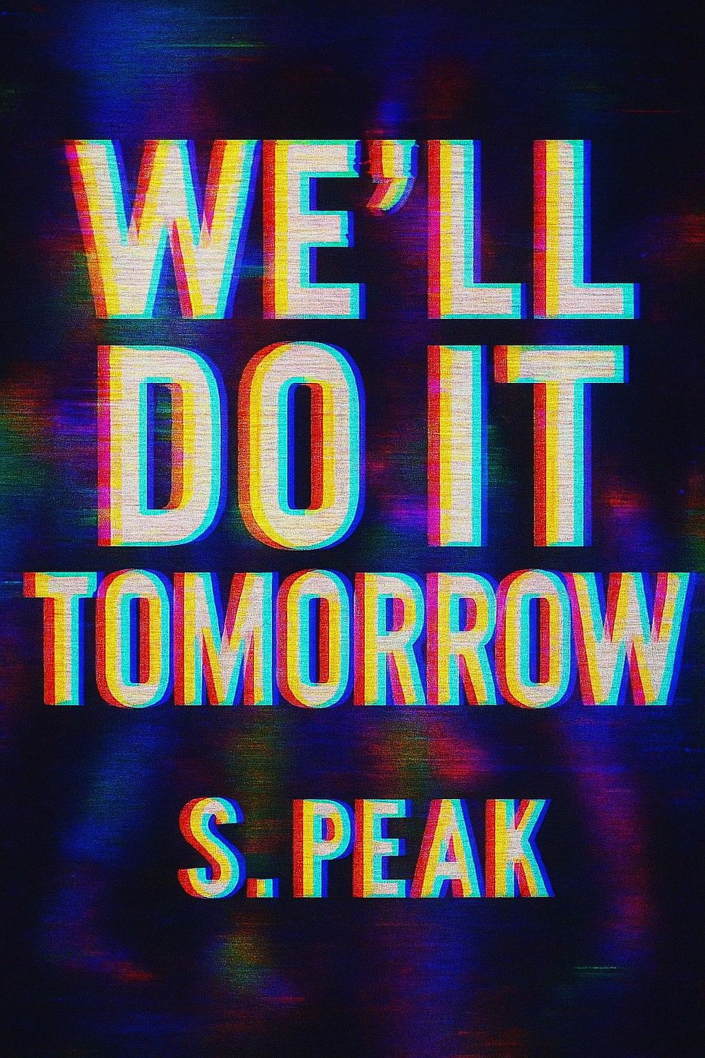 We'll Do It Tomorrow by S. Peak | Suno