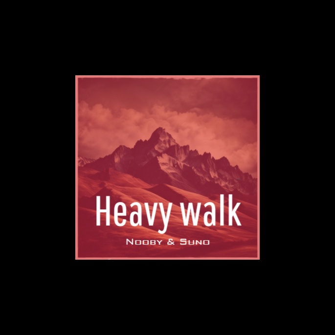 Heavy walk by NoobPlayerStillLivin | Suno